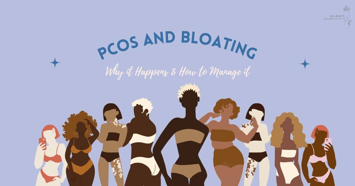 PCOS and Bloating: Why It Happens and How to Get Rid of It – Nourished ...