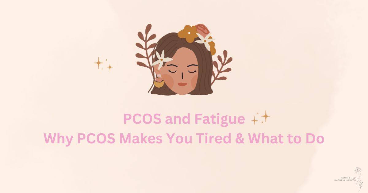 PCOS and Fatigue: Why PCOS Makes You Tired & What to Do – Nourished ...
