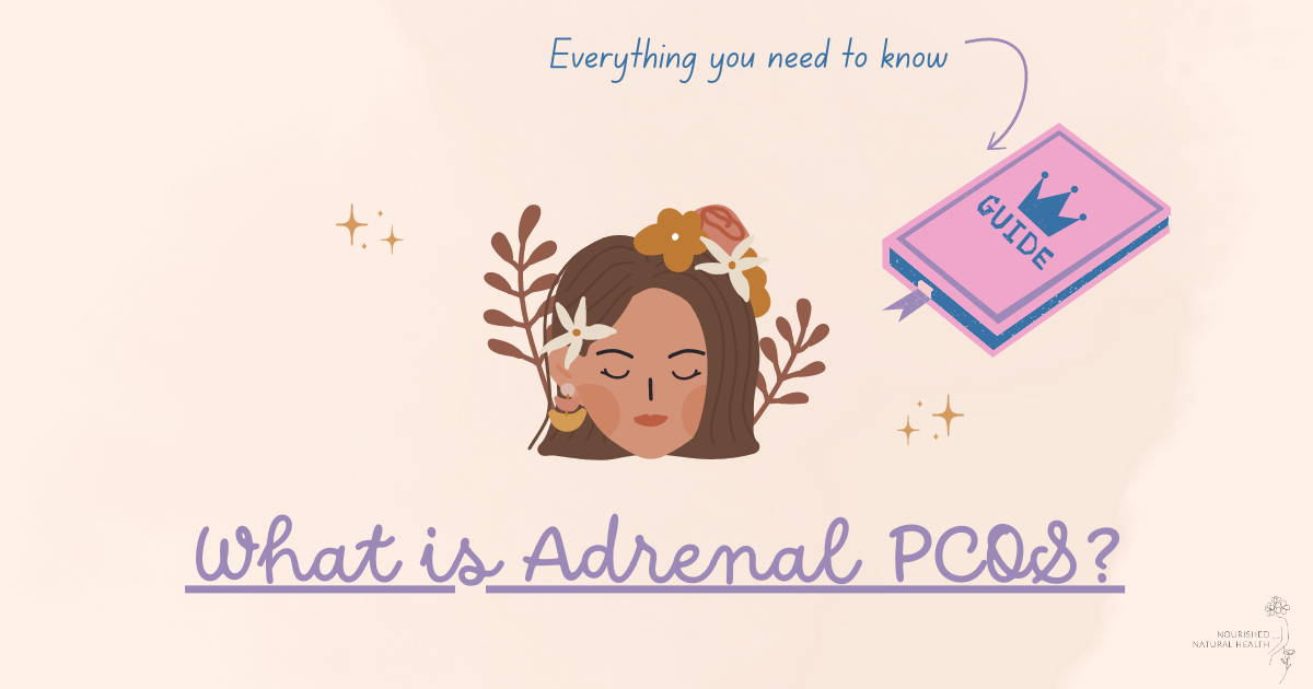 What is Adrenal PCOS? Root Causes, Symptoms and Treatment – Nourished ...